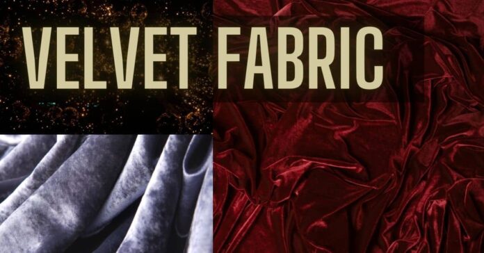 What is Velvet Fabric? Properties, Uses, and Making Process