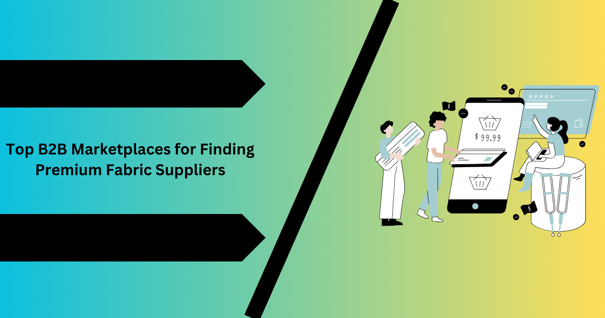 Top B2B Marketplaces for Finding Premium Fabric Suppliers
