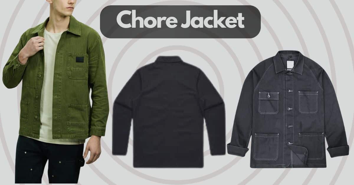 "Chore Jacket: From Workwear Essential to Fashion Icon"