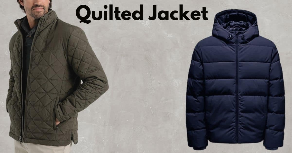 Quilted Jackets: A Perfect Blend of Warmth and Style