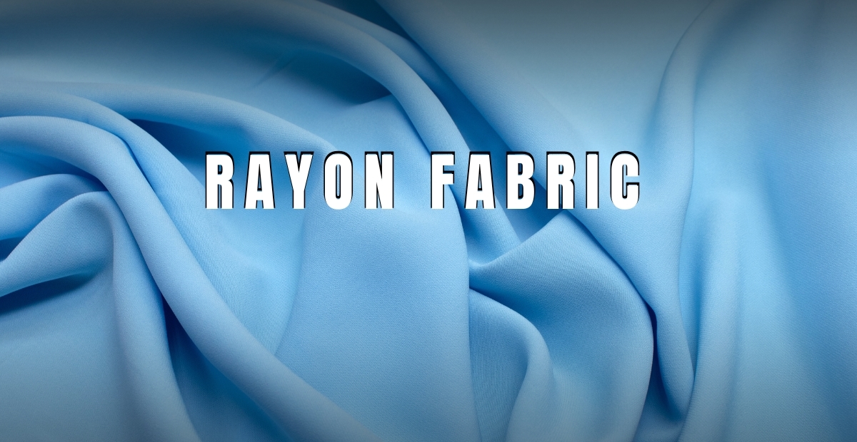 Types of Rayon Fabric: Softness, Strength & Style