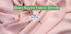 Does Rayon Fabric Shrink? Truth You Need Before Washing It