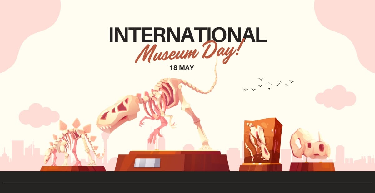 International Museum Day 18 May and Other Global Observances