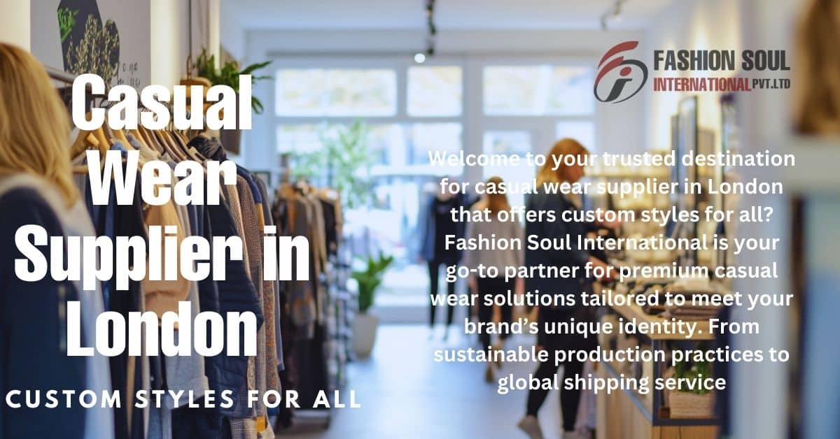 Casual Wear Supplier in London | Custom Styles for All
