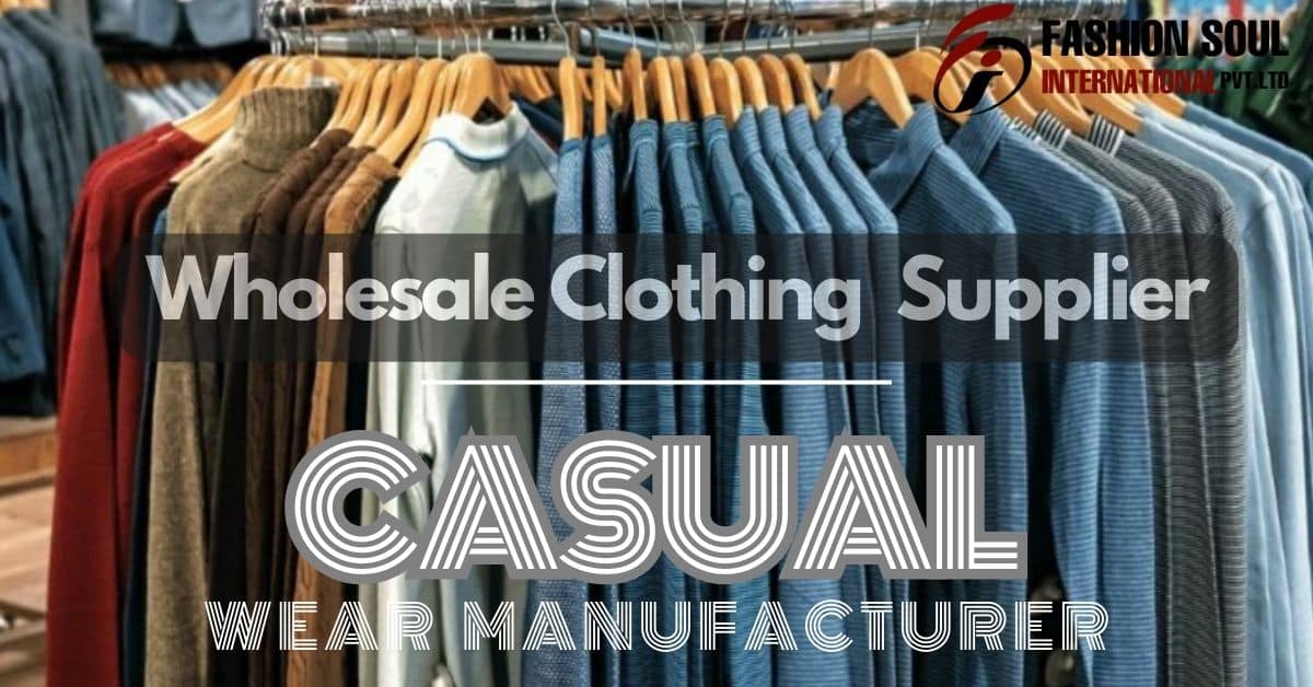 "Casual Clothes Supplier and Wholesale Custom Manufacturer"
