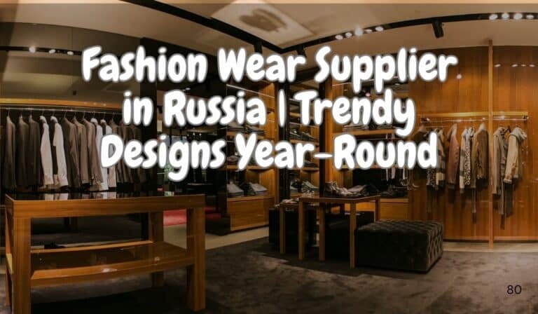 Fashion Wear Supplier in Russia | Trendy Designs Year-Round